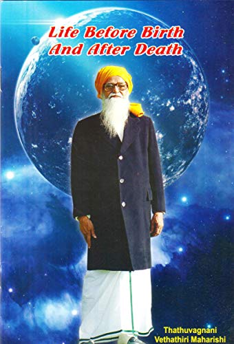 Life Before Birth And After Death by Thathuvagnani Vethathiri Maharishi ...