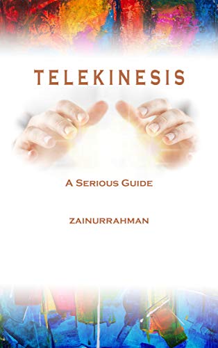 Telekinesis: A Serious Guide by Zainurrahman | Goodreads