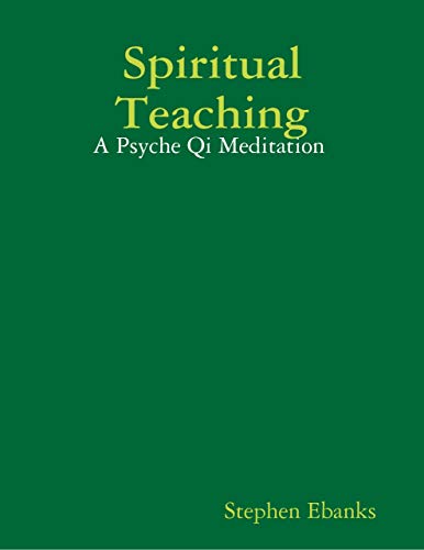 Spiritual Teaching: A Psyche Qi Meditation by Stephen Ebanks | Goodreads