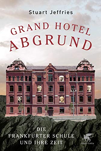 Grand Hotel Abgrund: Die Frankfurter Schule und ihre Zeit by Stuart ...