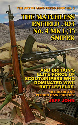 THE MATCHLESS ENFIELD .303 No. 4 MK I (T) SNIPER: AND BRITAIN’S ELITE ...