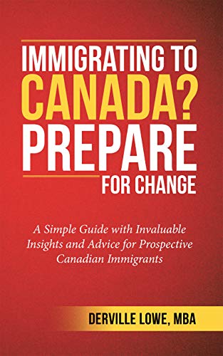 Immigrating to Canada? Prepare for Change: A Simple Guide with ...