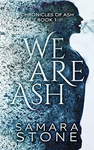 We Are Ash (Chronicles of Ash Series Book 1) by Samara Stone | Goodreads
