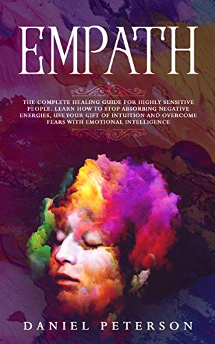 Empath: The Complete Healing Guide for Highly Sensitive People. Learn ...