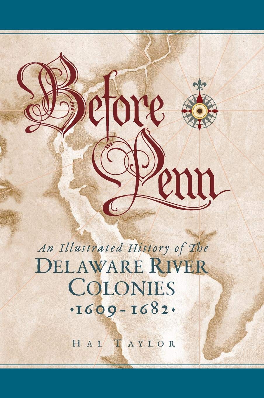Before Penn: An Illustrated History of the Delaware River Colonies 1609 ...
