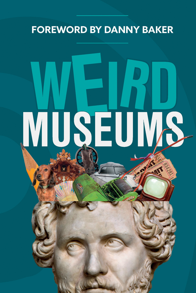 Weird Museums: Britain’s Strangest Collections of Artefacts by A.A ...