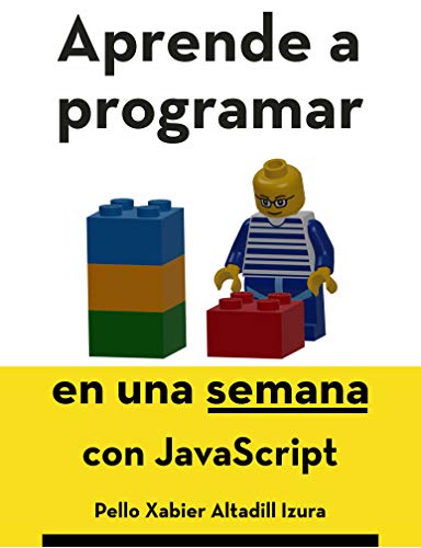 Aprende a programar en una semana: con JavaScript by Pello Xabier ...