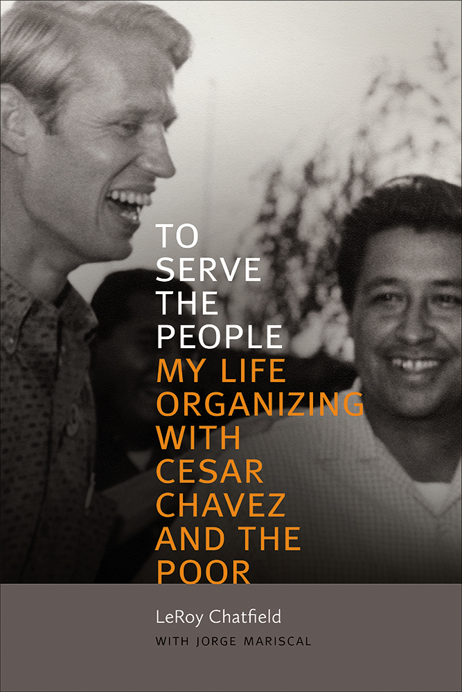 To Serve the People: My Life Organizing with Cesar Chavez and the Poor ...