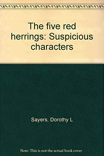 The Five Red Herrings [Suspicious Characters] by Dorothy L. Sayers ...