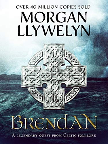 Brendan: A legendary quest from Celtic folklore by Morgan Llywelyn ...
