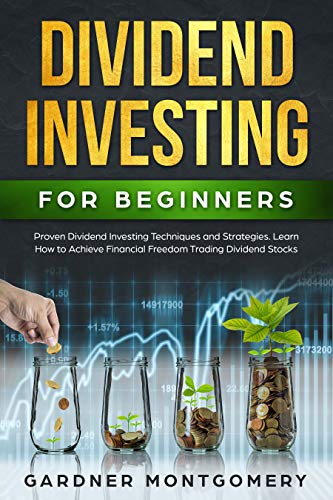 Dividend Investing for Beginners: Proven Dividend Investing Techniques ...