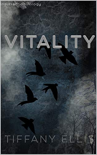 Vitality (Insurrection Trilogy Book 1) by Tiffany Ellis | Goodreads