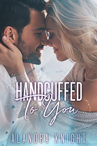 Handcuffed to You (Finding Our Forever, #2) by Alandra Knight | Goodreads