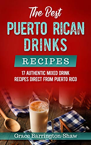 The Best Puerto Rican Drinks Recipes: 17 Authentic Mixed Beverage ...