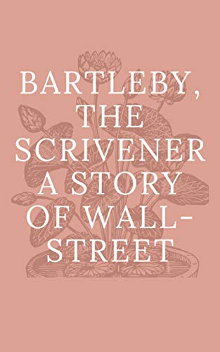 Bartleby, the Scrivener A Story of Wall-Street by Herman Melville ...