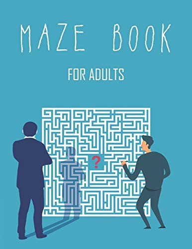 Maze Book for Adults: A Book of Mazes to Wander and Explore 100 ...
