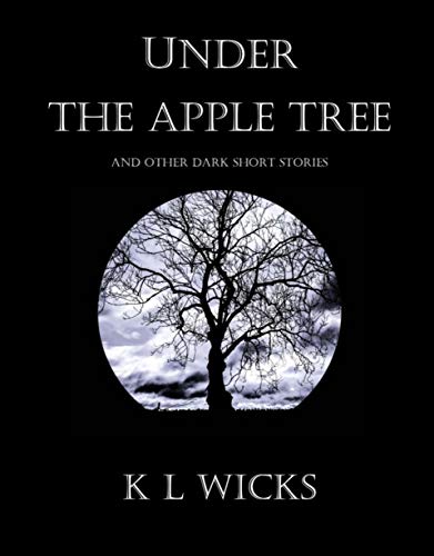 Under the Apple Tree by K.L. Wicks | Goodreads