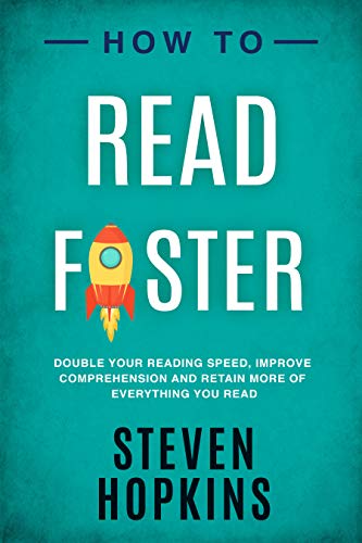 How To Read Faster: Double Your Reading Speed, Improve Comprehension and Retain More of ...