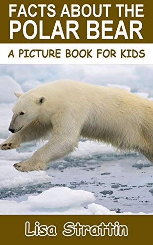 Facts About the Polar Bear by Lisa Strattin | Goodreads