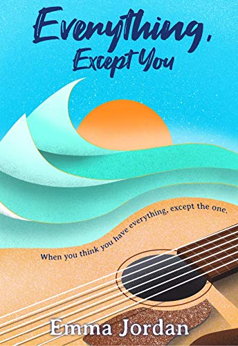 Everything, Except You (Love is Everything #1) by Emma Jordan | Goodreads