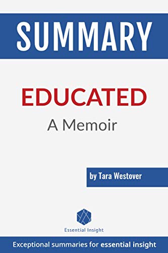 Summary: Educated: A Memoir - by Tara Westover by EssentialInsight ...