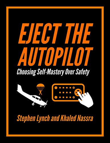 Eject the Autopilot: Choosing Self-Mastery over Safety by Stephen Lynch ...