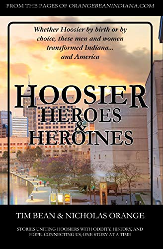 HOOSIER HEROES & HEROINES by OrangeBean Indiana | Goodreads