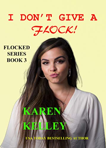I Don't Give a Flock (Flocked #3) by Karen Kelley | Goodreads