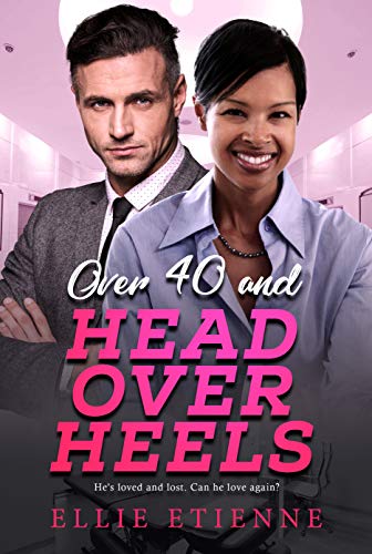 Over 40 And Head Over Heels by Ellie Etienne | Goodreads