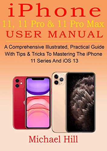 iPhone 11, 11 Pro & 11 Pro Max User Manual: A Comprehensive Illustrated ...