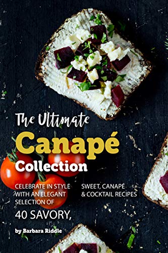 The Ultimate Canapé Collection: Celebrate in Style with an Elegant ...