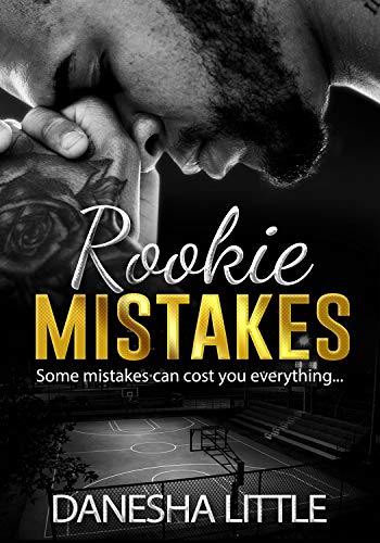 Rookie Mistakes by Danesha Little | Goodreads