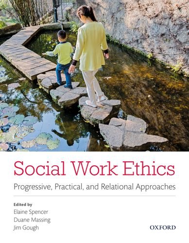 Social Work Ethics: Progressive, Practical, and Relational Approaches by Elaine Spencer | Goodreads