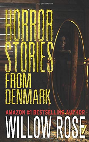 Horror Stories from Denmark by Willow Rose | Goodreads