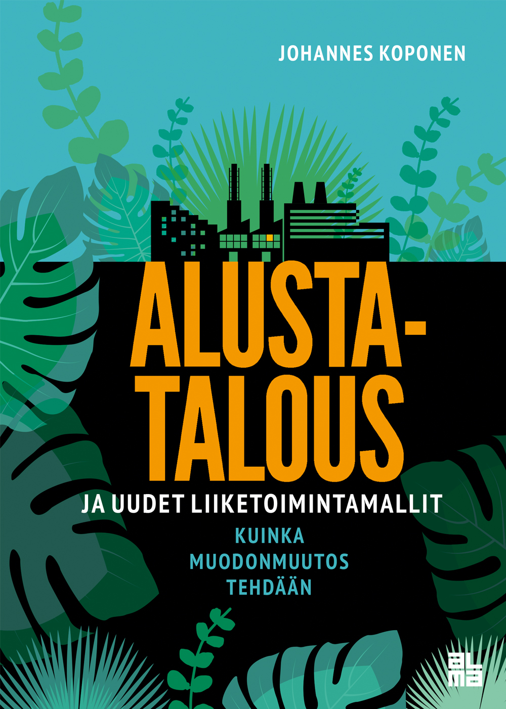 Alustatalous ja uudet liiketoimintamallit by Johannes Koponen | Goodreads