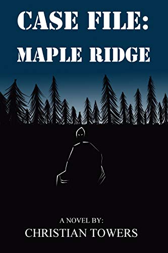 Case File: Maple Ridge by Christian Towers | Goodreads