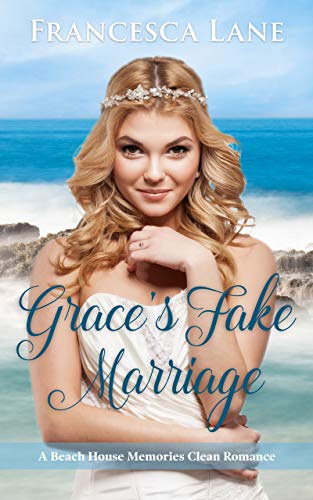 Grace's Fake Marriage: A Sweet Romance by Francesca Lane | Goodreads