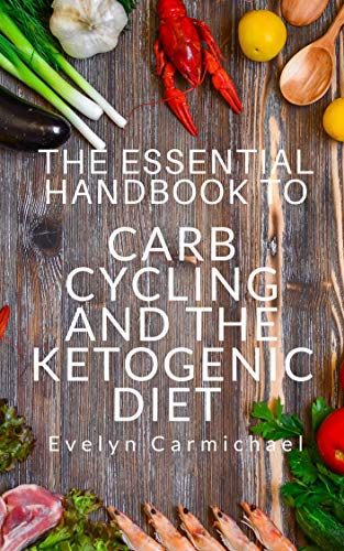 The Essential Handbook to Carb Cycling and the Ketogenic Diet: HOW TO ...