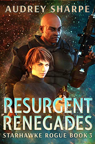 Resurgent Renegades (Starhawke Rogue Book 3) by Audrey Sharpe | Goodreads