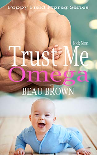 Trust Me Omega (Poppy Field, #9) by Beau Brown | Goodreads
