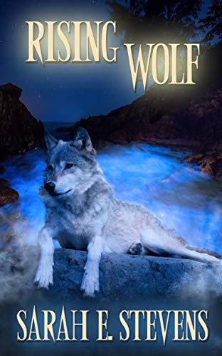 Rising Wolf (Calling the Moon Book 3) by Sarah E. Stevens | Goodreads