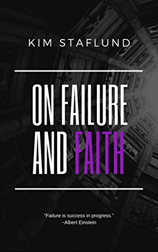 On Failure and Faith by Kim Staflund | Goodreads