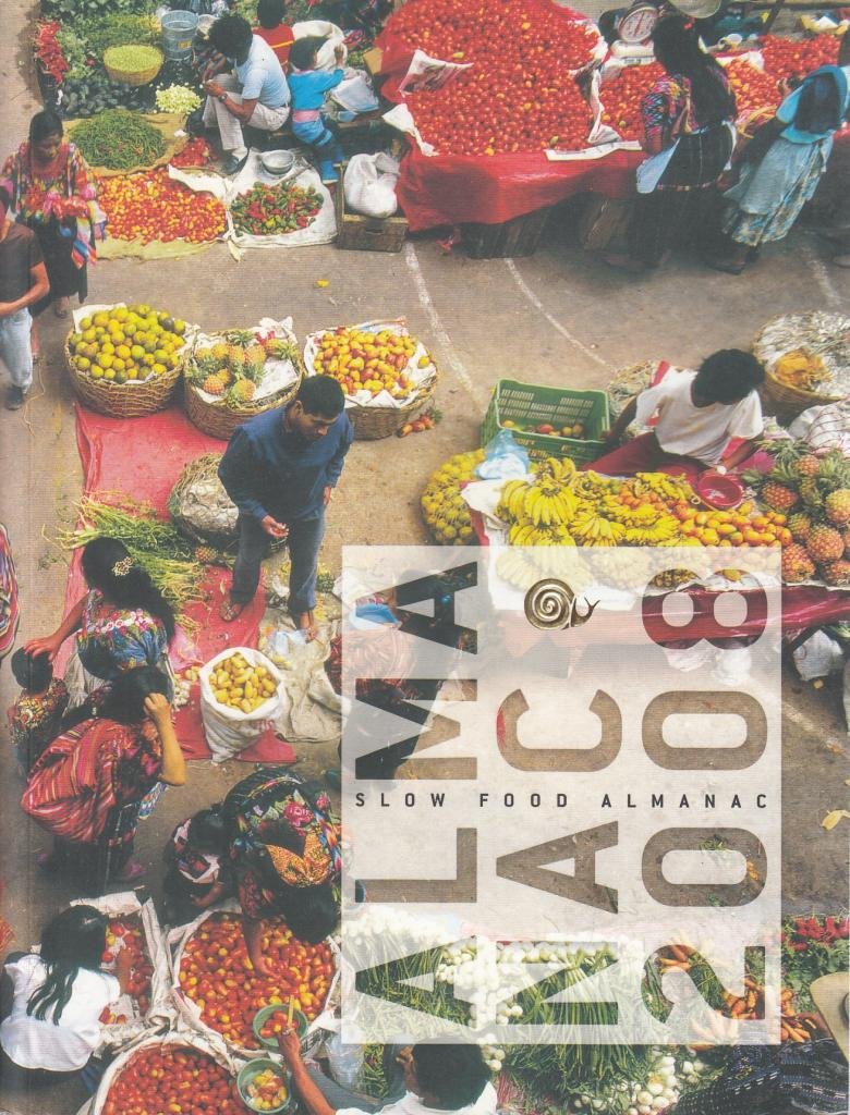 Slow Food Almanac 2008 by Monica Mascarino | Goodreads