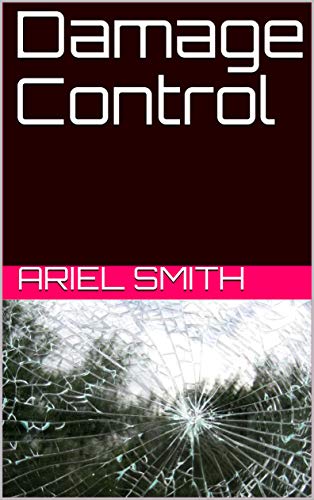 Damage Control by Ariel Smith | Goodreads