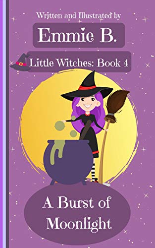 A Burst of Moonlight (Little Witches Book 4) by Emmie B. | Goodreads