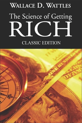 The Science of Getting Rich - Classic Edition by Wallace D. Wattles ...