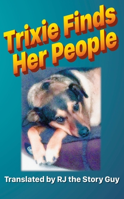 Trixie Finds Her People by Rj The Story Guy | Goodreads