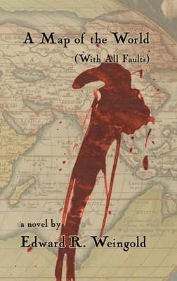 A Map of the World (with All Faults) by Edward R Weingold | Goodreads
