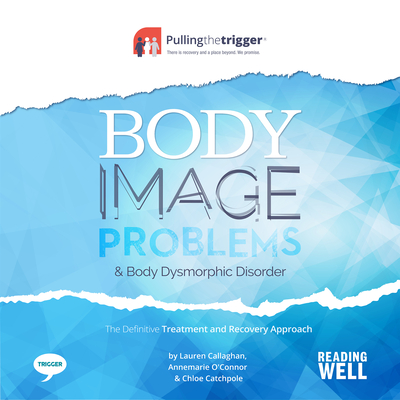 Body Image Problems and Body Dysmorphic Disorder: The Definitive ...