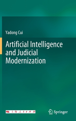 Artificial Intelligence and Judicial Modernization by Yadong Cui ...